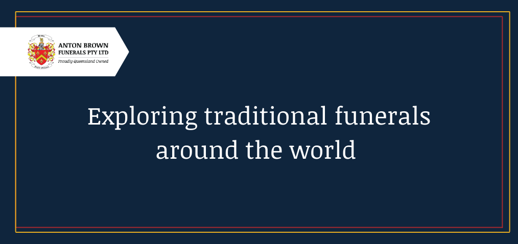 Exploring traditional funerals around the world - Anton Brown Funerals ...